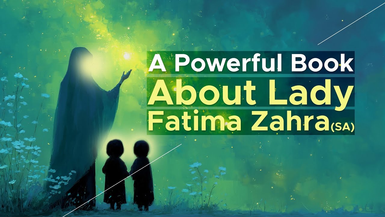 Discover Lady Fatima Zahra (SA) Through the Powerful Book “O My Mother ...